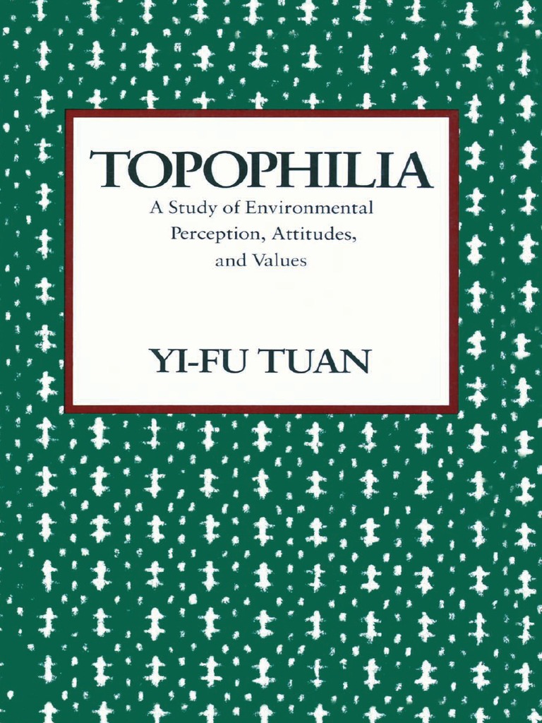 Topophilia A Study of Environmental Perception, Attitudes, and Values ...