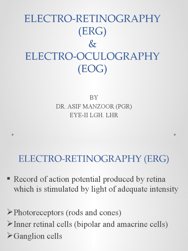 Electro-Retinography (ERG) & Electro-Oculography (EOG) : BY Dr. Asif ...