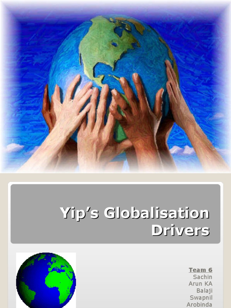 Yip's Globalisation Drivers Explained | PDF | Globalization | Market ...