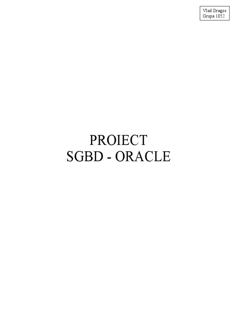 Proiect SGBD - Oracle: Vlad Dragos Grupa 1052 | PDF | Data Management Software | Data