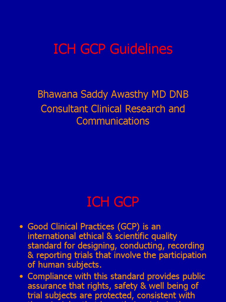 ICH GCP Guidelines: Bhawana Saddy Awasthy MD DNB Consultant Clinical ...