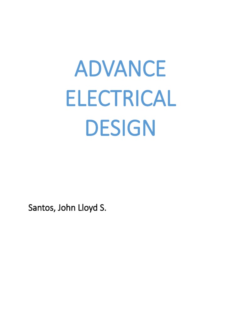 Advance Electrical Design: Santos, John Lloyd S | PDF | Electric Power ...