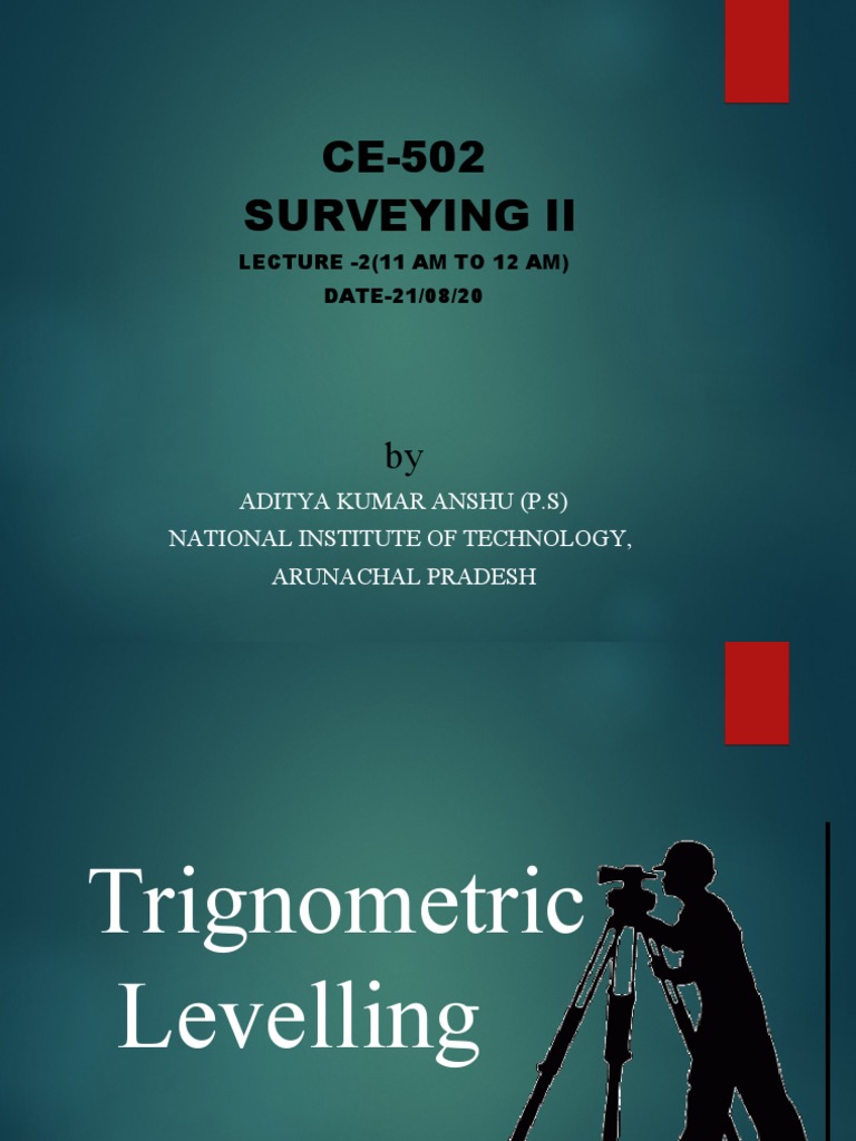 CE-502 Surveying Ii: Aditya Kumar Anshu (P.S) National Institute of ...