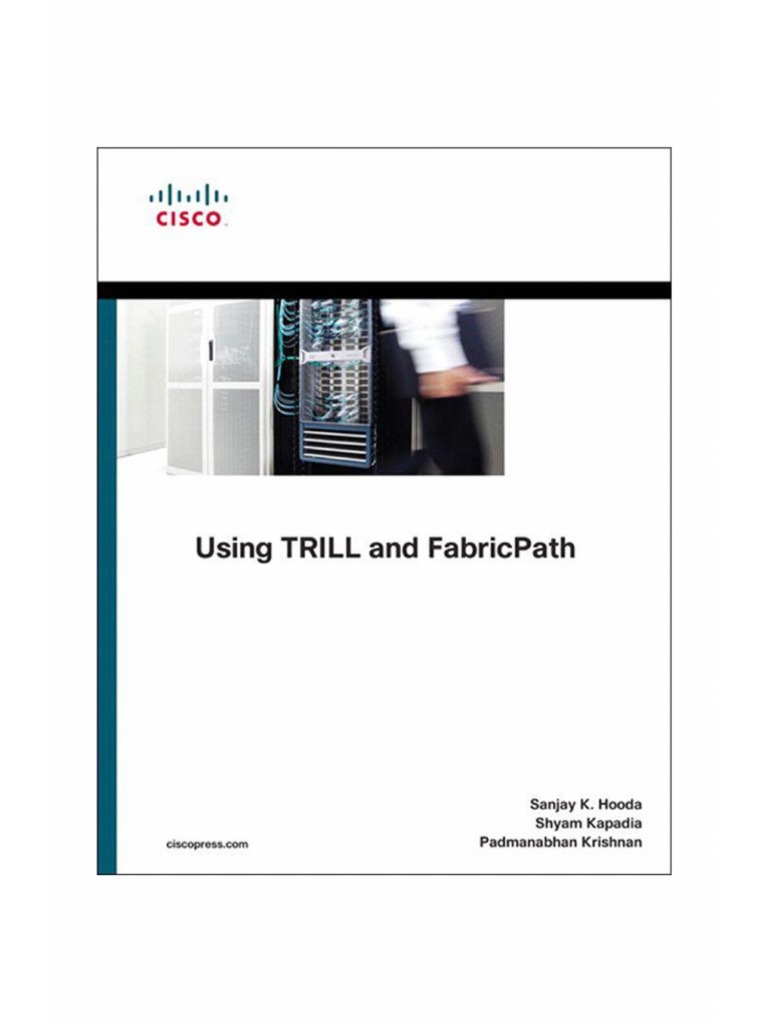 Using TRILL, FabricPath, and VXLAN Designing Massively Scalable Data Centers (MSDC) With ...