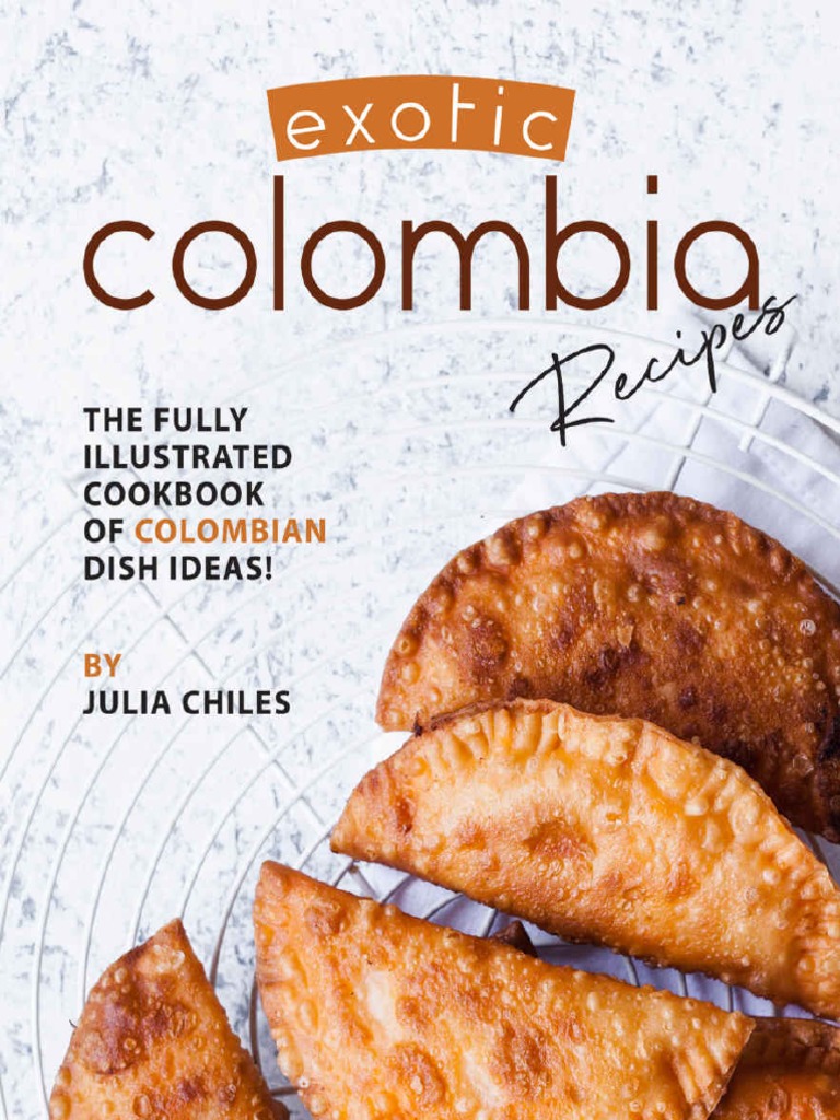 Exotic Colombia Recipes - Julia Chiles | PDF | Potato Chip | Scallion