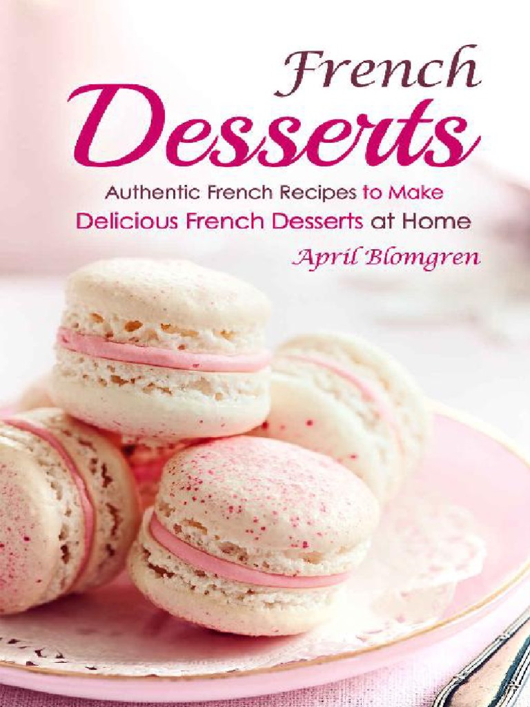 French Desserts Authentic French Recipes To Make Delicious French ...