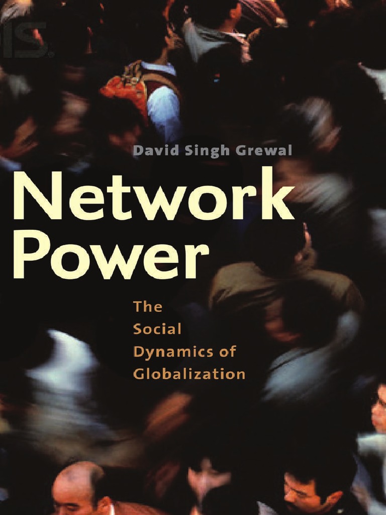 David Singh Grewal - Network Power - The Social Dynamics of ...