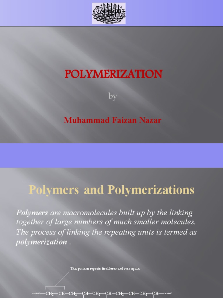 Polymerization: Muhammad Faizan Nazar | PDF | Polymerization | Polymers