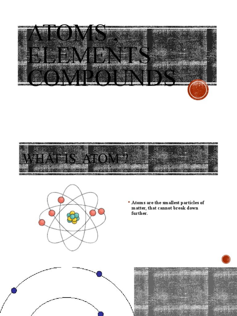 Atoms, Elements and Compounds | PDF | Atoms | Chemical Elements