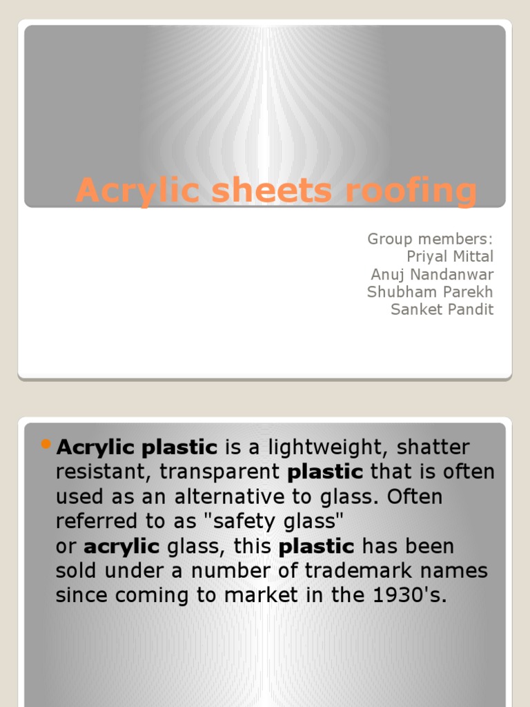 Acrylic Sheets Roofing: Group Members: Priyal Mittal Anuj Nandanwar ...