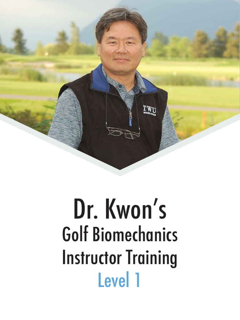 Dr. Kwon's: Golf Biomechanics Instructor Training | PDF | Kinematics ...
