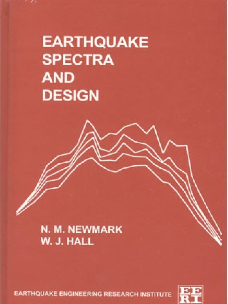 Earthquake Spectra and Design by N M Newmark W J Hall | PDF