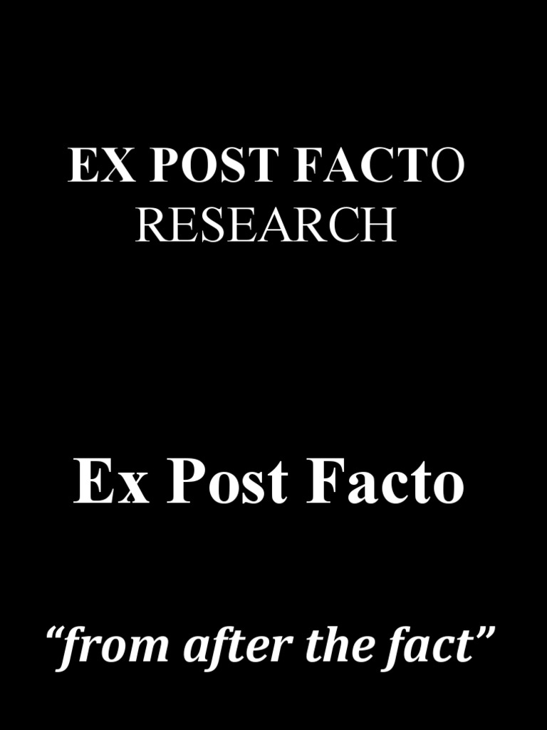Ex Post Facto | PDF | Causality | Dependent And Independent Variables
