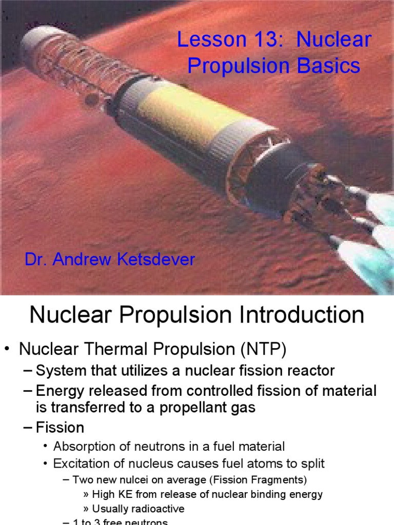 Lesson 13: Nuclear Propulsion Basics: Dr. Andrew Ketsdever | PDF ...