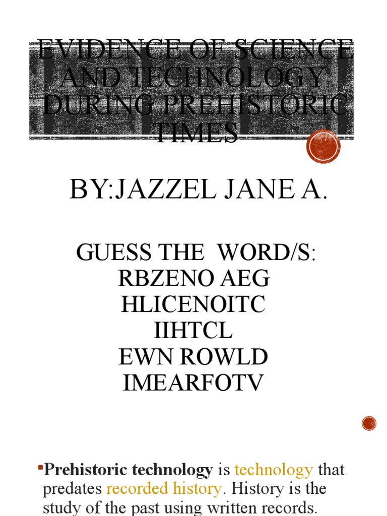 Evidence of Science and Technology During Prehistoric Times By:Jazzel ...