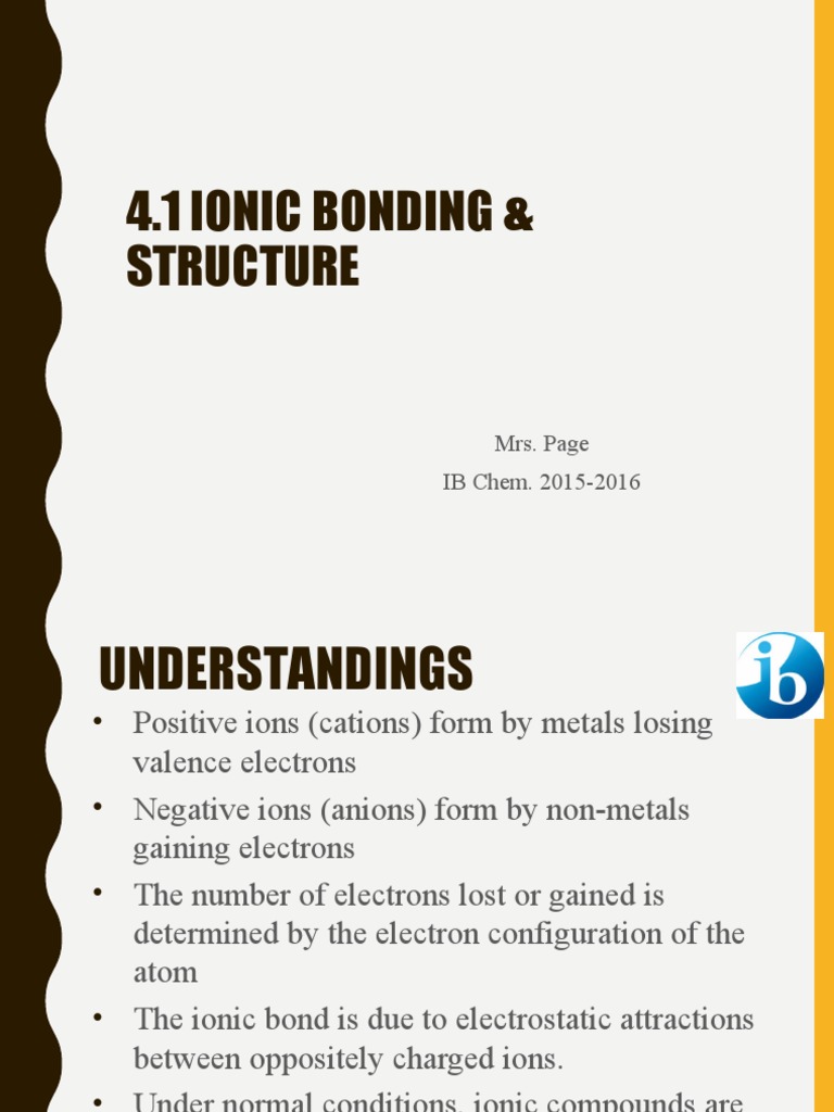 4.1 Ionic Bonding & Structure: Mrs. Page IB Chem. 2015-2016 | PDF | Ionic Bonding | Ion