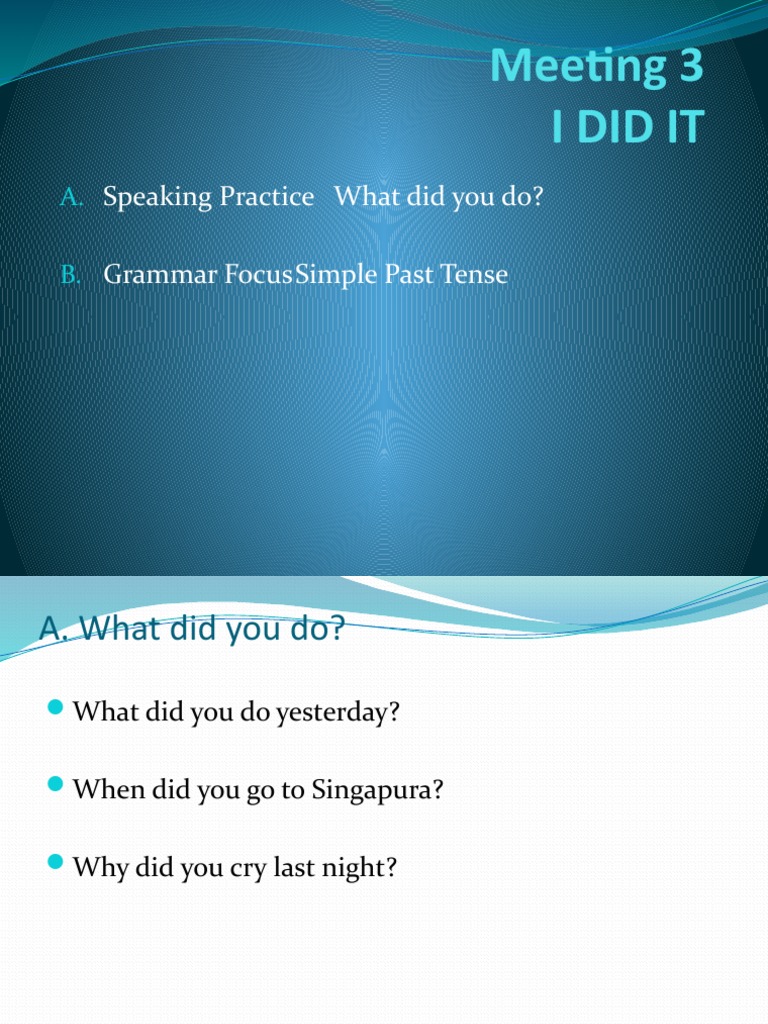 Meeting 3 Ididit: Speaking Practice What Did You Do? Grammar ...