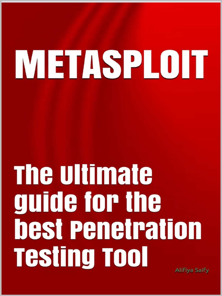 METASPLOIT The Ultimate Guide For The Best Penetration Testing Tool ...