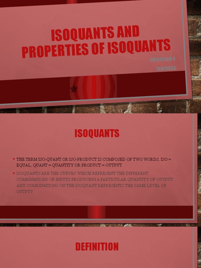Isoquants and Properties of Isoquants: Srivatsan S 19BFS053 | PDF ...