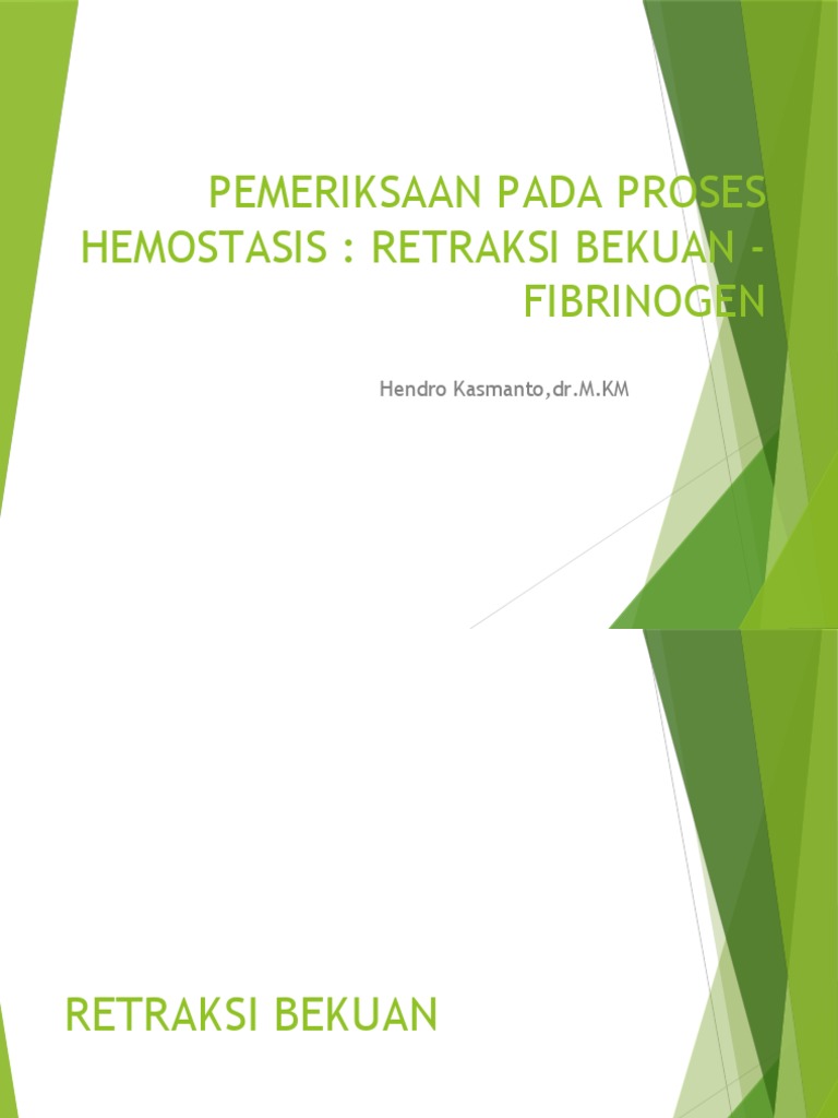 10 PEMERIKSAAN PADA PROSES HEMOSTASIS Retraksi Bekuan Fibrinogen | PDF