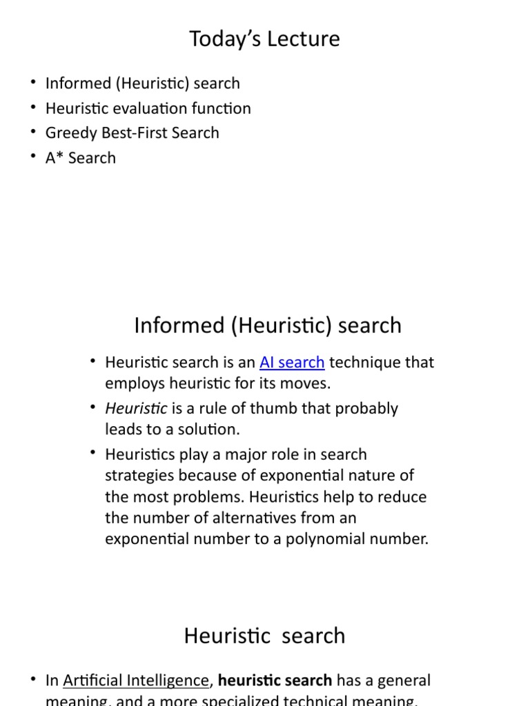 Today's Lecture: - Informed (Heuristic) Search - Heuristic Evaluation ... Today's Lecture: - Informed (Heuristic) Search - Heuristic Evaluation ...