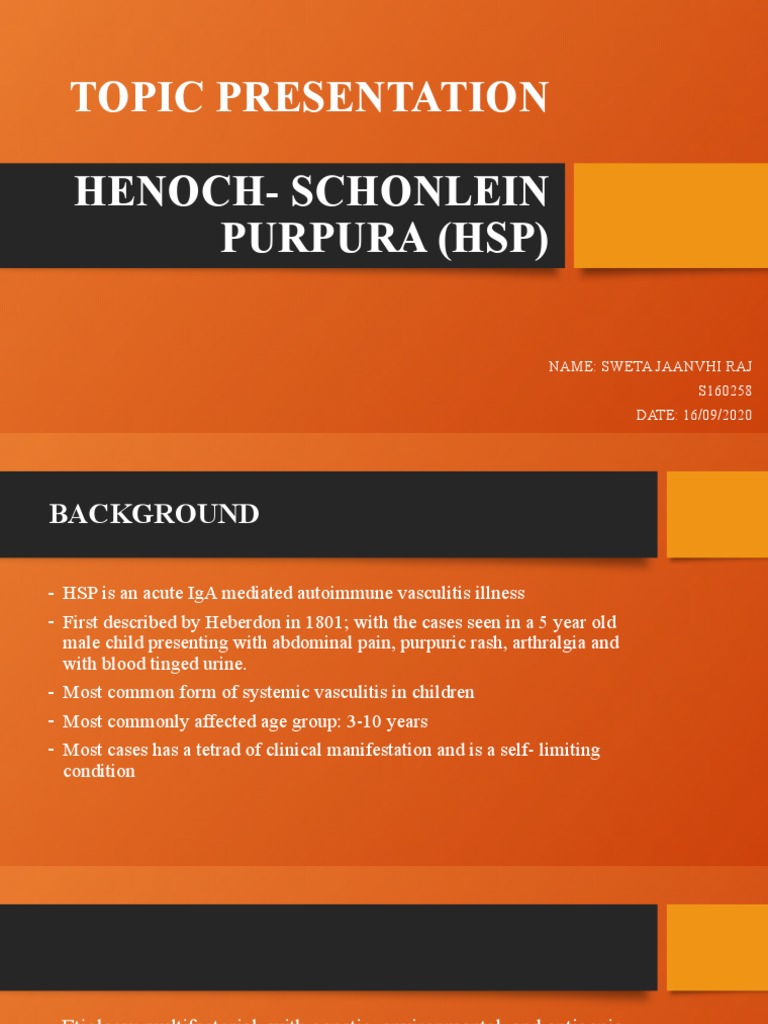 Topic Presentation Henoch-Schonlein Purpura (HSP) : Name: Sweta Jaanvhi ...