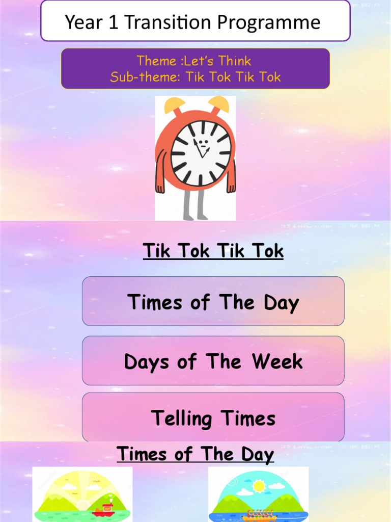 Year 1 Transition Programme: Theme:Let's Think Sub-Theme: Tik Tok Tik ...