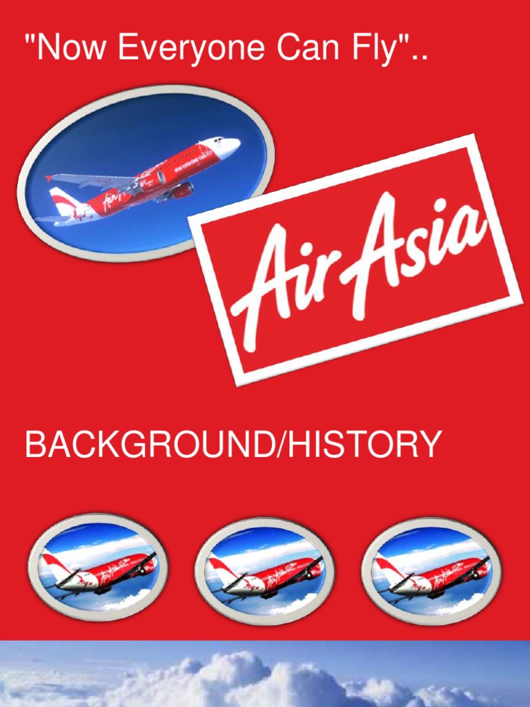 AirAsia: Now Everyone Can Fly History | PDF | Low Cost Carrier | Airlines