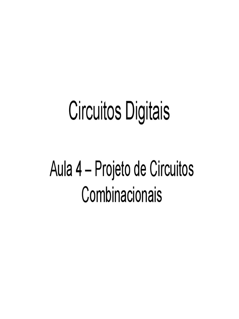 Circuitos Digitais - Aula 4 - Projeto de Circuitos Combinacionais | PDF | Eletrônicos digitais ...