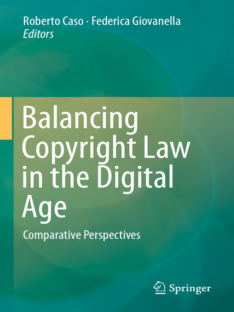 Balancing Copyright Law in The Digital Age - Comparative Perspectives ...