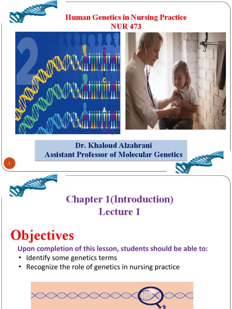 Human Genetics in Nursing Practice NUR 473: Dr. Khaloud Alzahrani ...