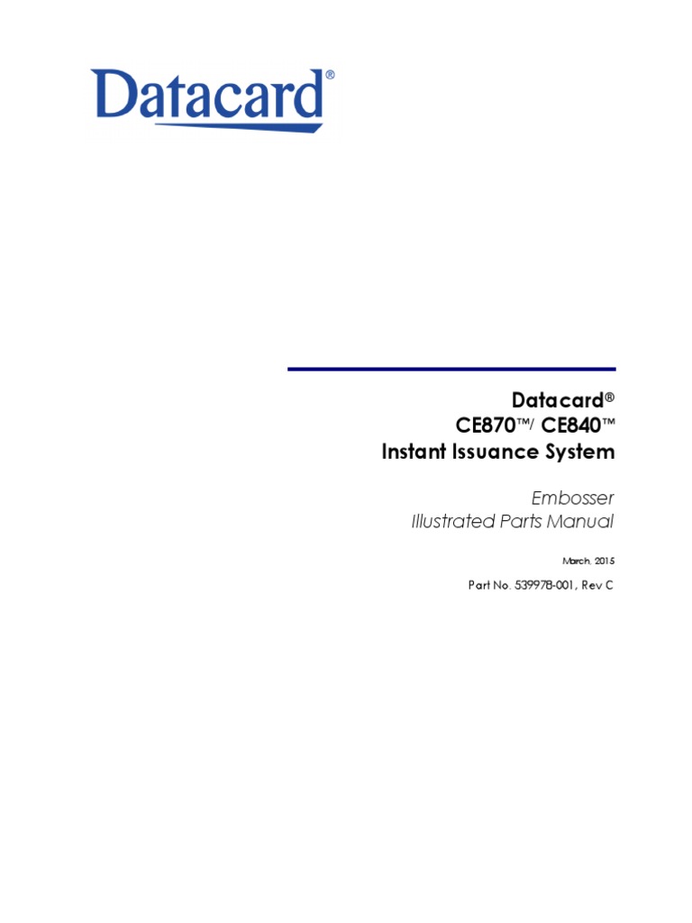 Datacard CE870 CE840 Instant Issuance System: Embosser Illustrated ...