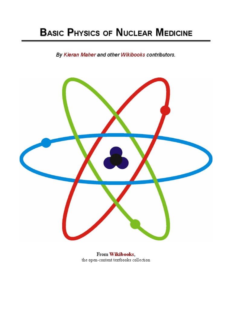 Basic Physics of Nuclear Medicine | PDF | Atomic Nucleus | Radioactive ...