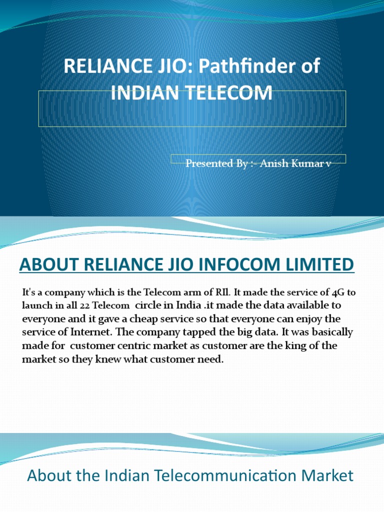 RELIANCE JIO: Pathfinder of Indian Telecom: Presented By:-Anish Kumar V ...