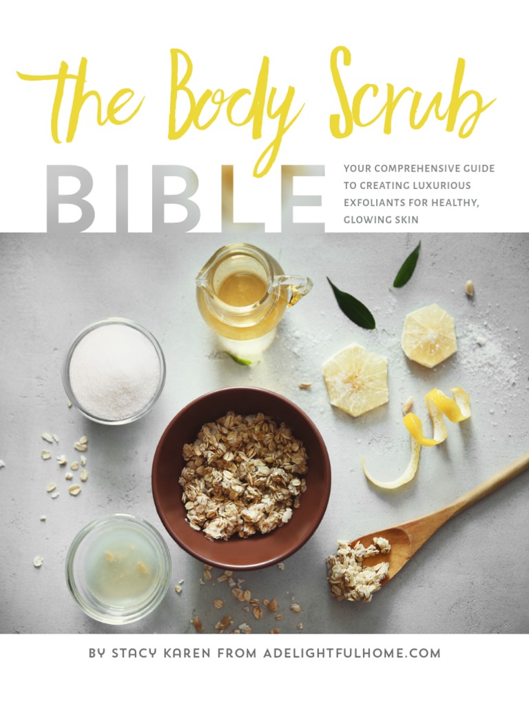 The Body Scrub: Your Comprehensive Guide To Creating Luxurious ...