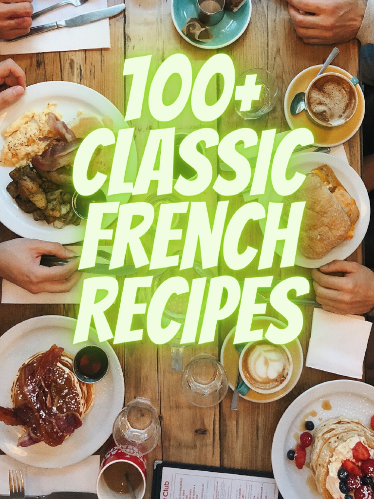 100 Classic French Recipes | PDF | Breads | Dough
