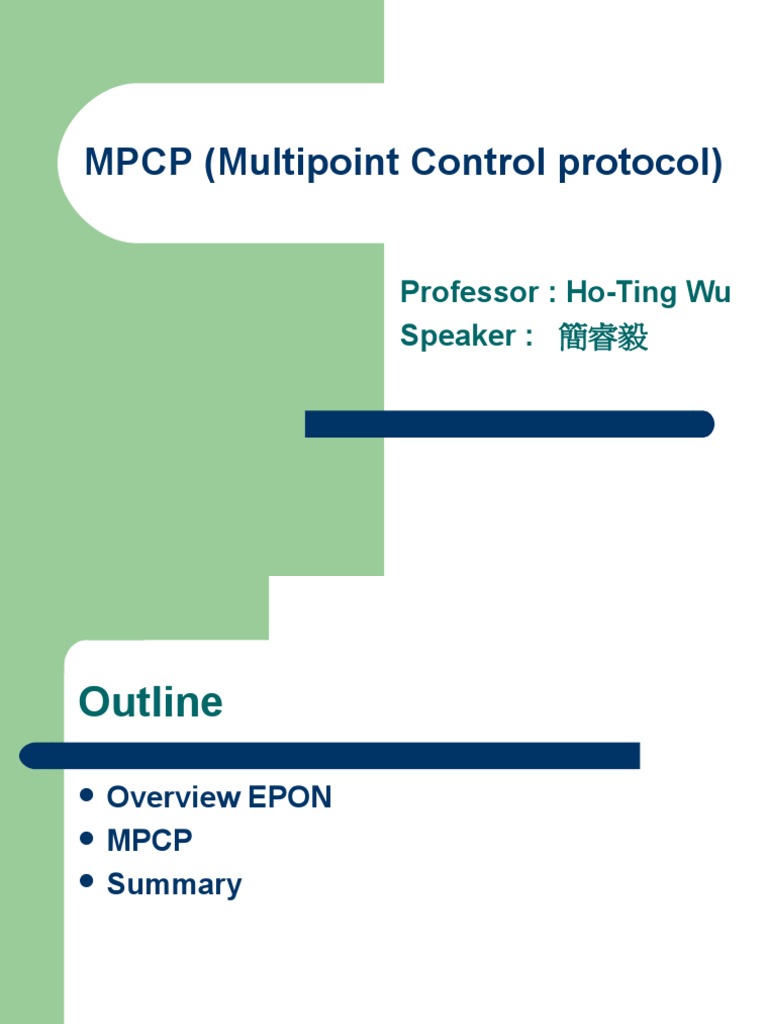 MPCP (Multipoint Control protocol) : Professor: Ho-Ting Wu Speaker: 簡睿毅 ...