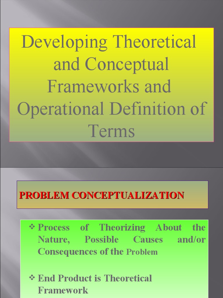 Developing Theoretical and Conceptual Frameworks and Operational ...