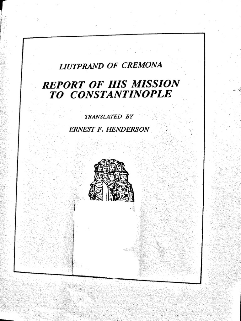 Liutprand of Cremona, Reports of His Mission To Constantinopole | PDF