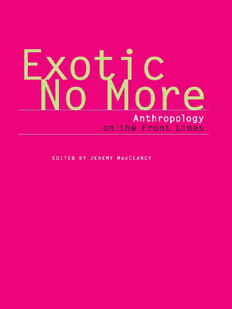 Jeremy MacClancy - Exotic No More - Anthropology On The Front Lines ...