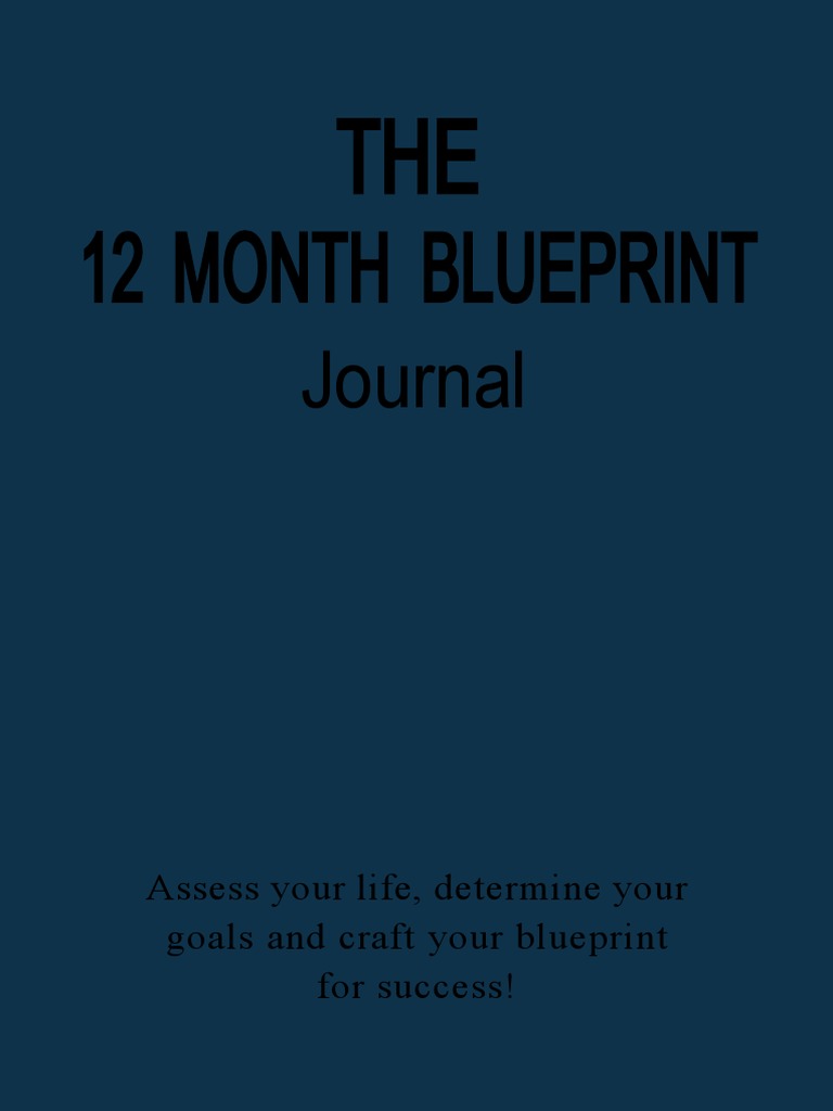 The 12 Month Blueprint Journal | Download Free PDF | Goal | Mental Health