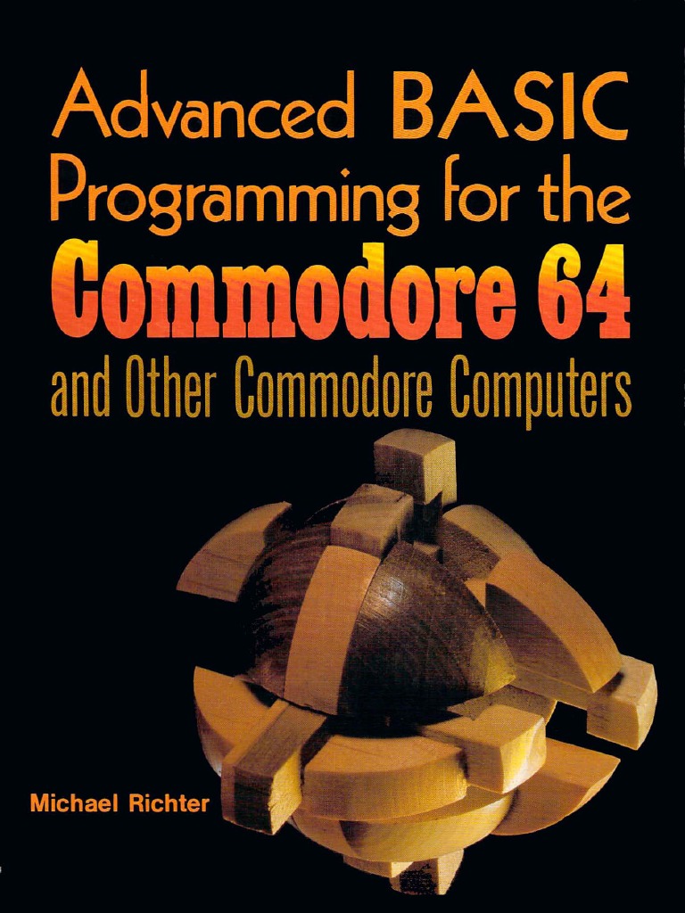 Advanced BASIC Programming For The C64 and Other Commodore Computers ...