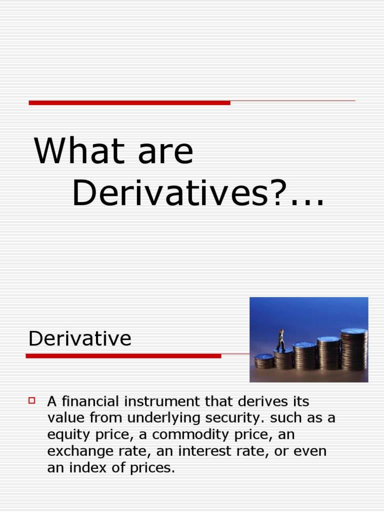 What Are Derivatives?.. | PDF | Margin (Finance) | Derivative (Finance)