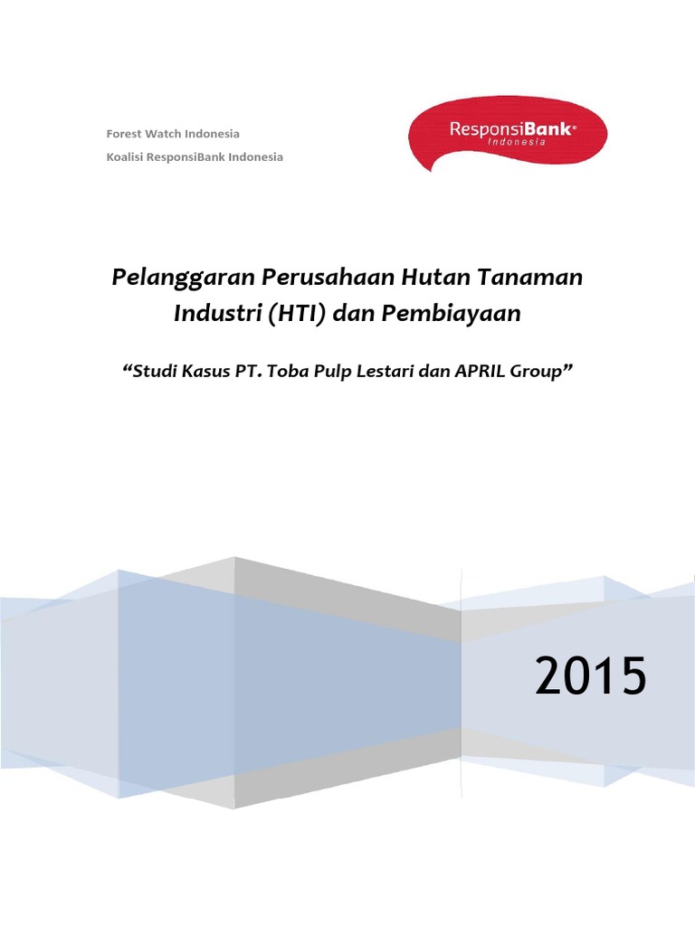 Case Study Responsibank Indonesia Pelanggaran Perusahaan Hutan Tanaman Industri Hti Dan ...