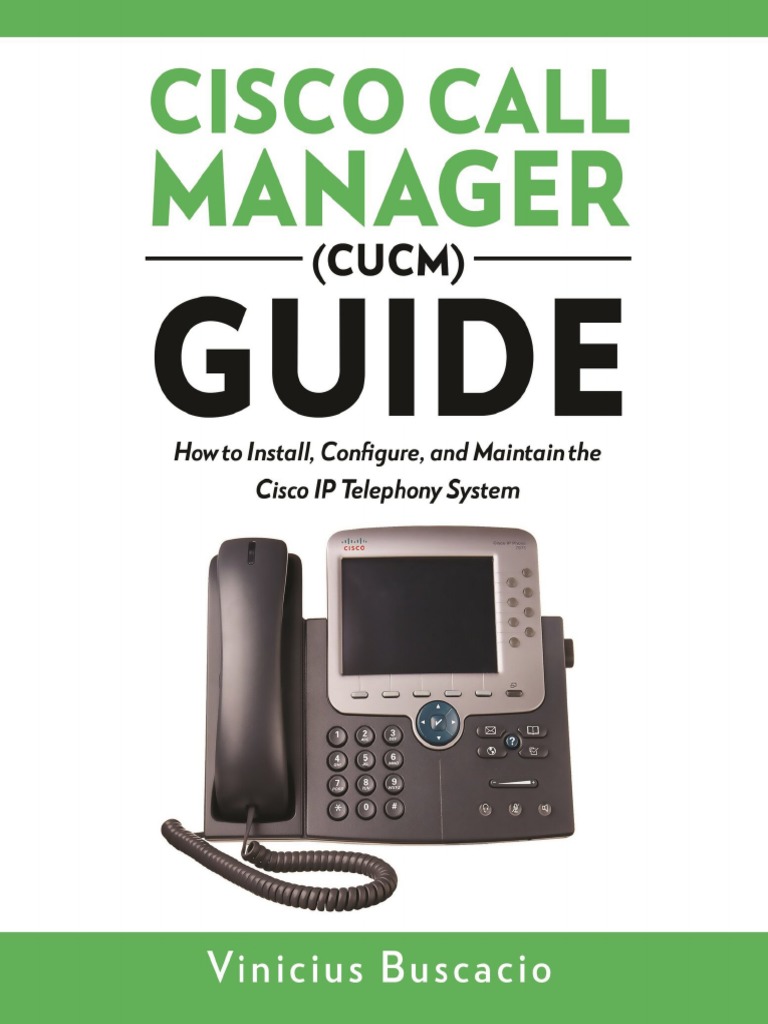 Cisco Call Manager (CUCM) Guide - How To Install, Configure, and ...