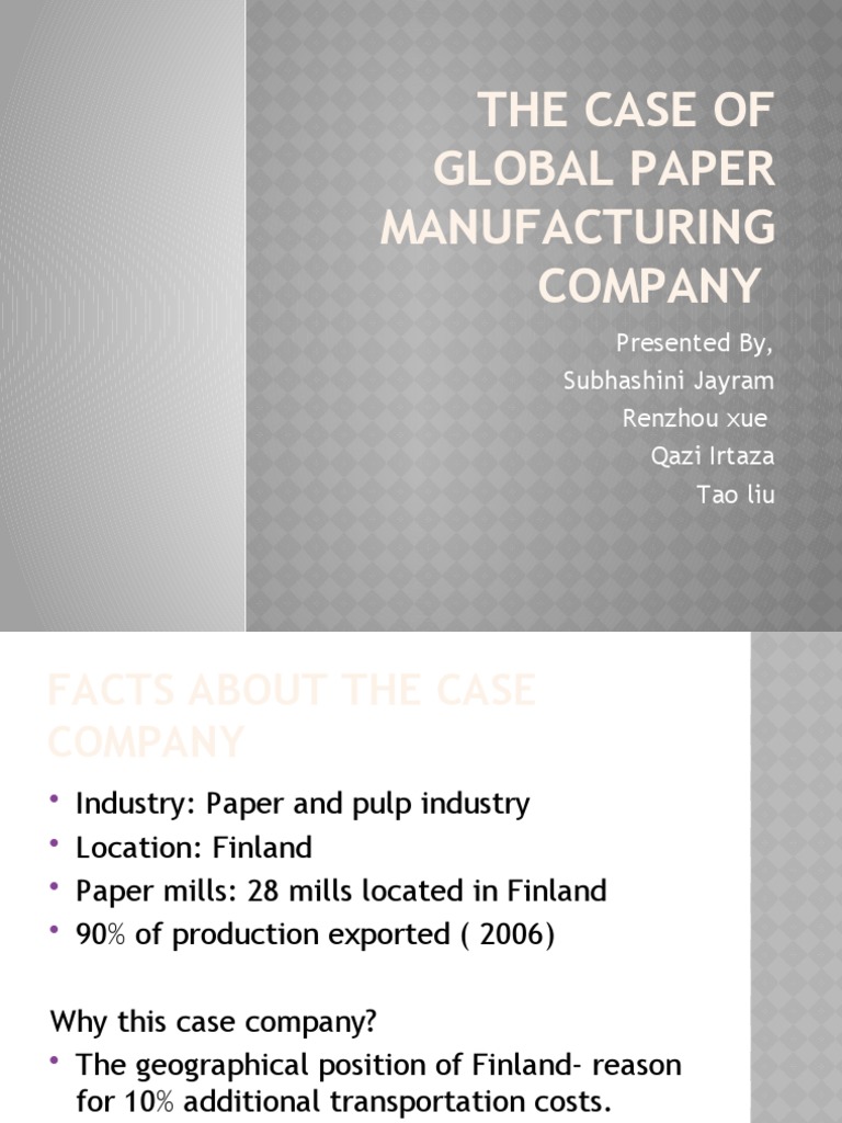 The Case of Global Paper Manufacturing Company: Presented By ...