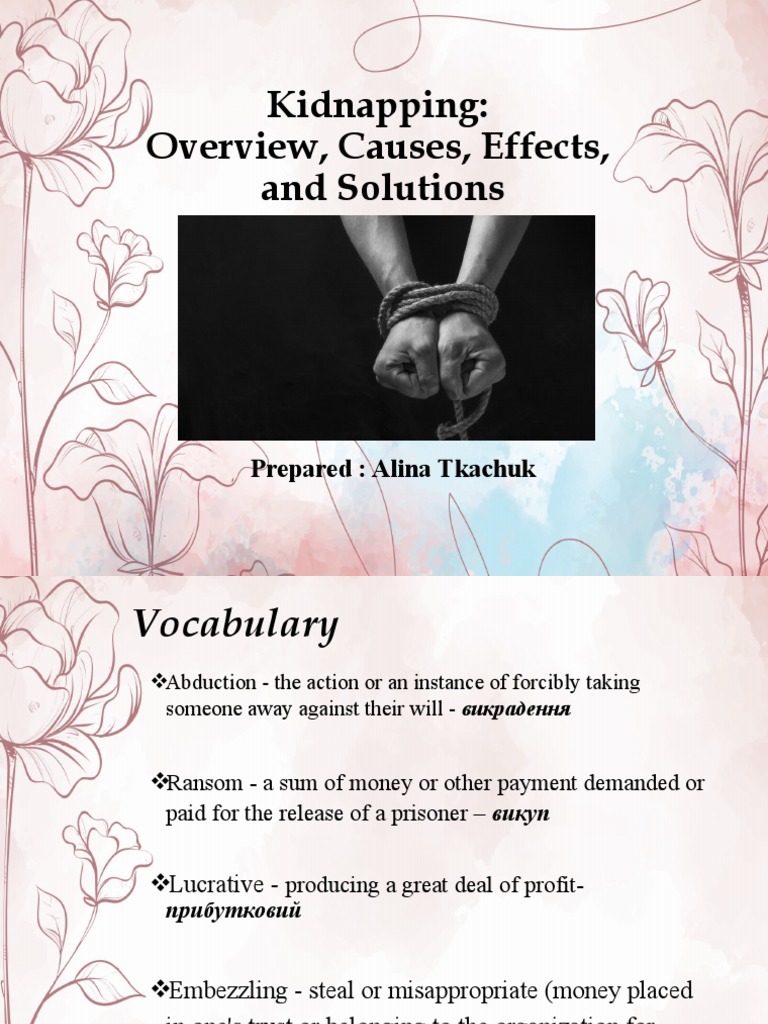 Kidnapping: Overview, Causes, Effects, and Solutions: Prepared: Alina ...