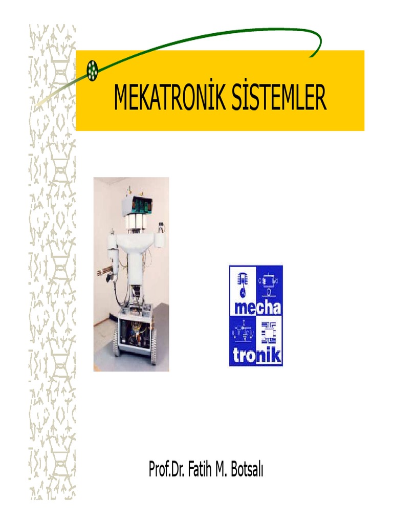 Mekatronik Sistemler: Prof - Dr. Fatih M. Botsalı | PDF | Mechatronics | Engineering