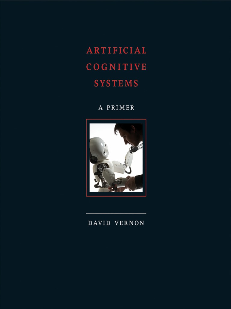 Vernon, David - Artificial Cognitive Systems - A Primer-The MIT Press (2014) | PDF | Artificial ...
