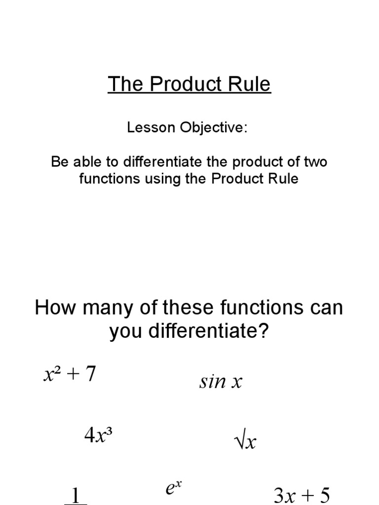 The Product Rule: Lesson Objective: Be Able To Differentiate The ...